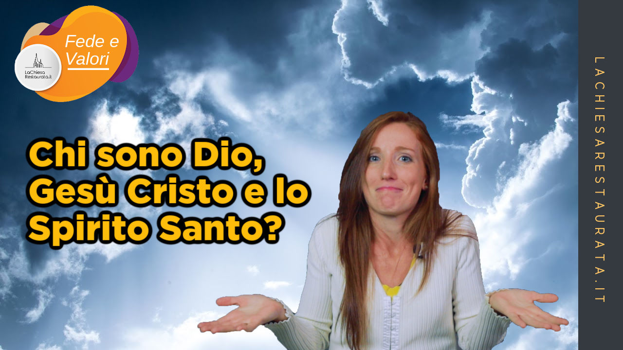 Chi sono Dio, Gesù Cristo e lo Spirito Santo?